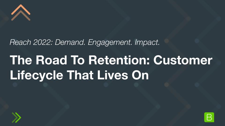 Session NA: The Road To Retention: Customer Lifecycle That Lives On ...