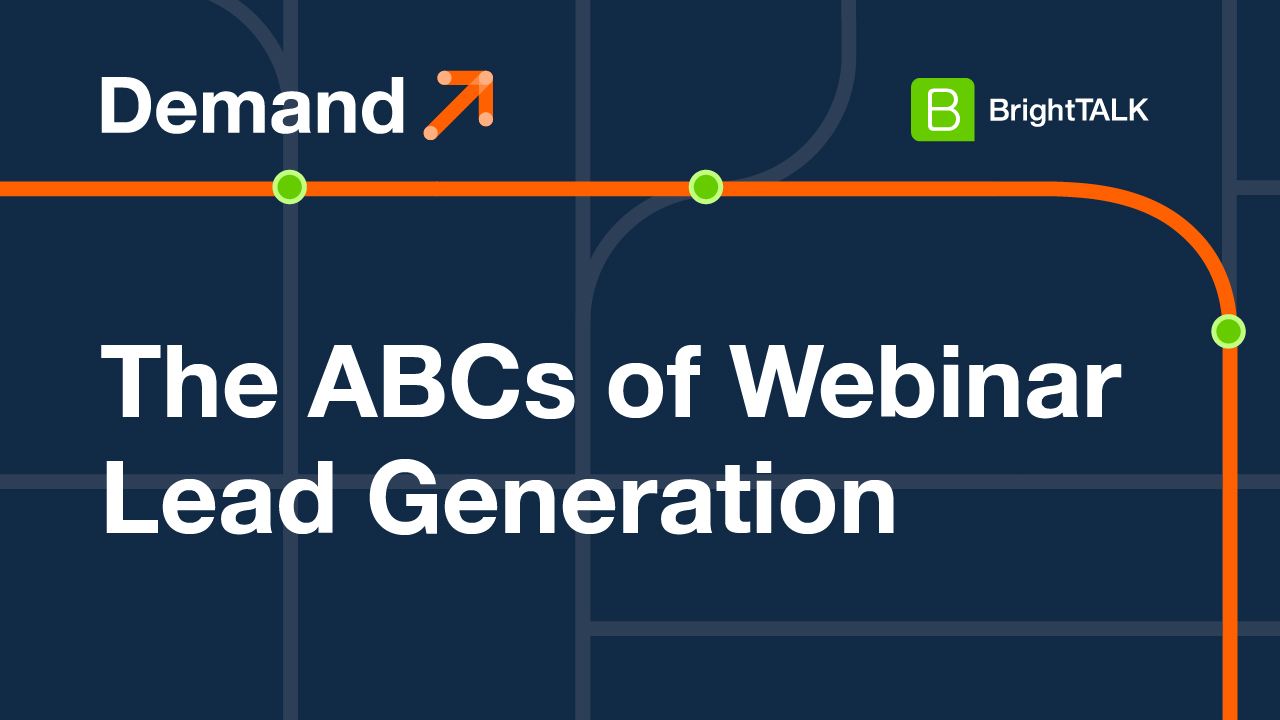 The ABCs of Webinar Lead Generation - Informa TechTarget Events