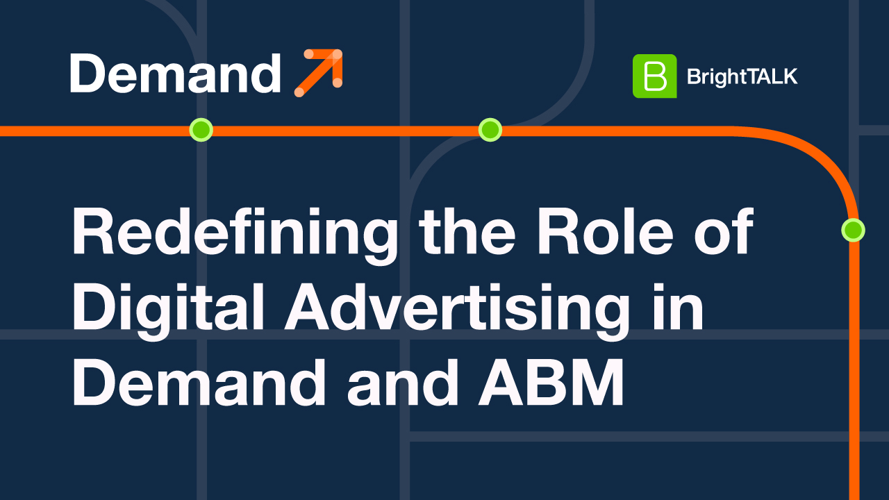 Redefining the Role of Digital Advertising in Demand and ABM - Informa ...